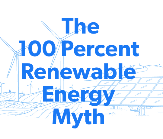 The 100 Percent Renewable Energy Myth - IER