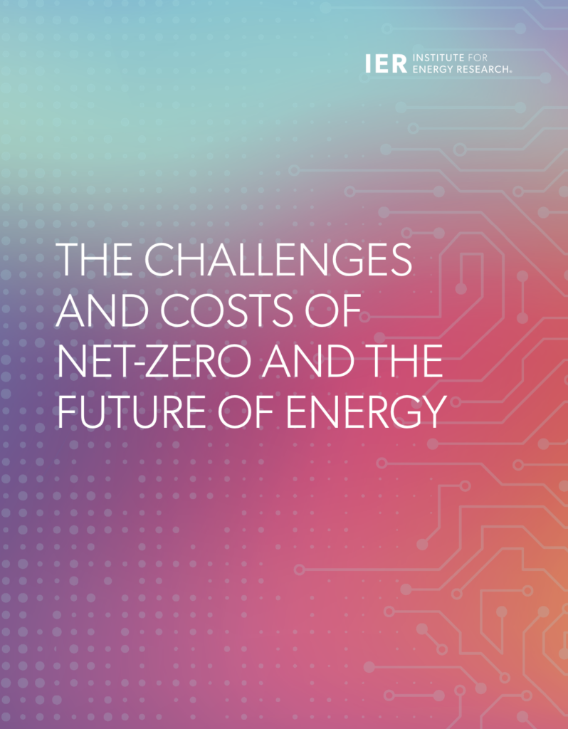 The Challenges and Costs of Net-Zero and the Future of Energy - IER