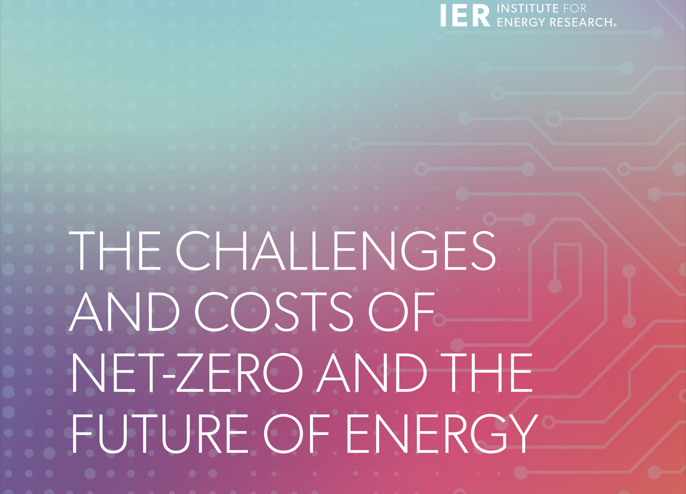 The Challenges and Costs of Net-Zero and the Future of Energy - IER